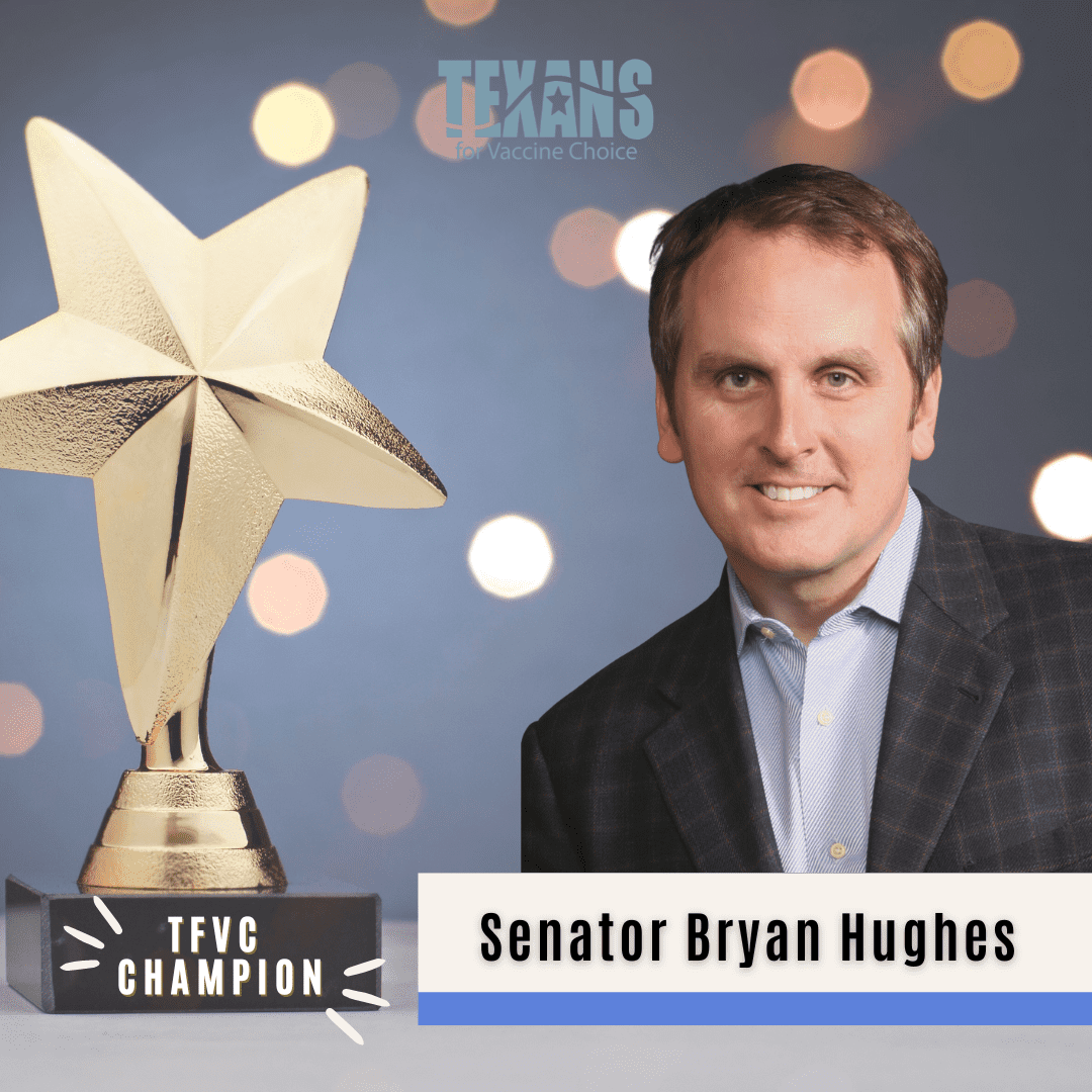 Medical Liberty Champion: Senator Bryan Hughes - Texans for Vaccine Choice