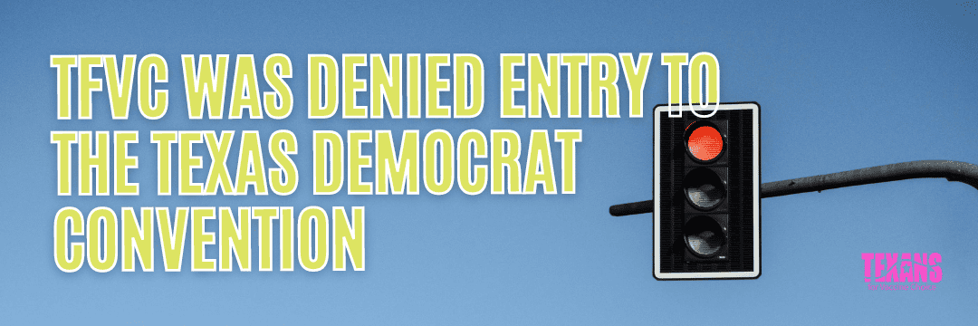 TFVC Was DENIED Entry to the Texas Democrat Convention - Texans for ...